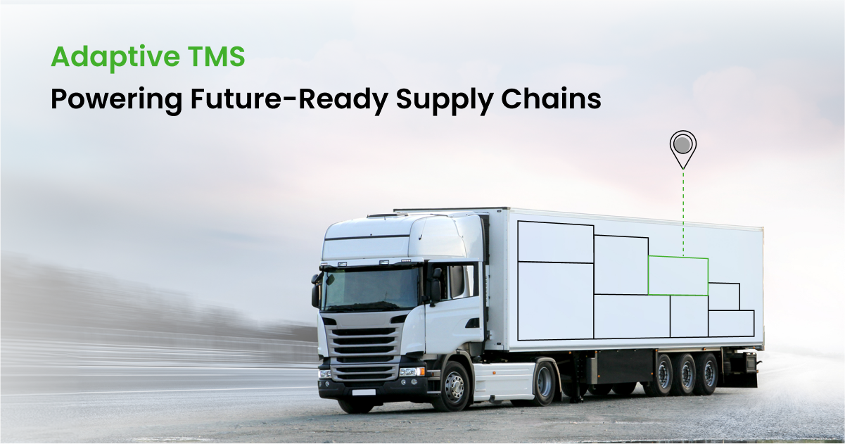 Adaptive TMS: A critical cog in the wheel of supply chain future-proofing