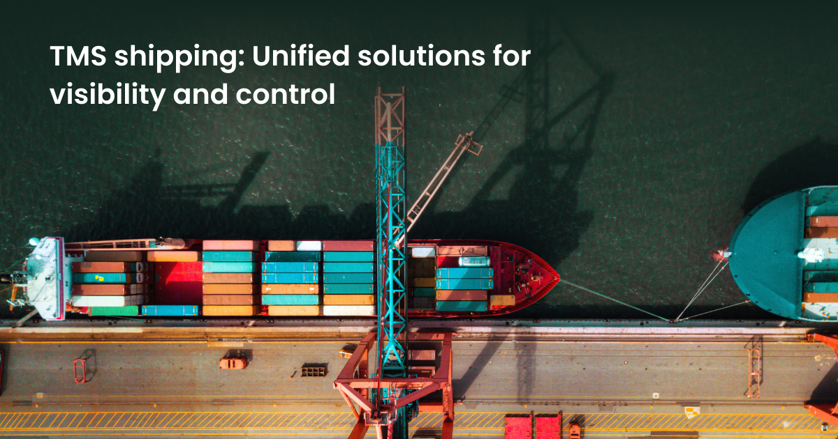 TMS shipping: Need for a unified platform for end-to-end visibility and ...