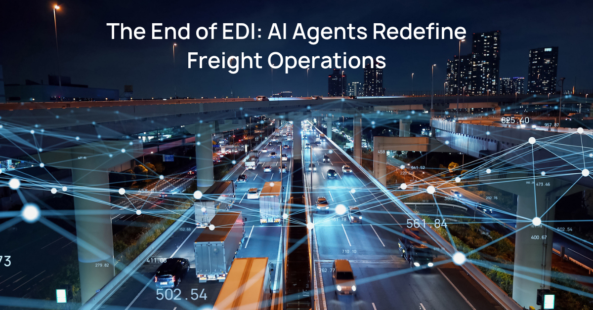 The End of EDI: Why AI Agents Are Revolutionizing Freight Operations